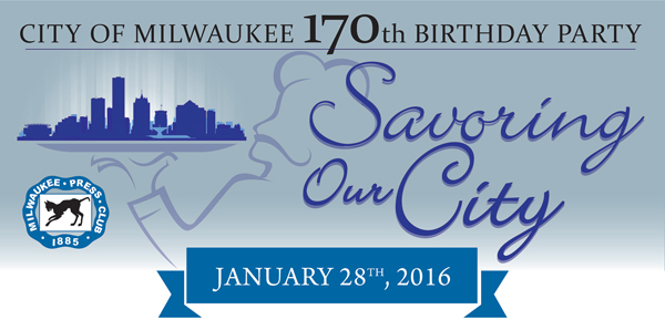 Savoring Our City: City of Milwaukee 170th Birthday Party - Milwaukee ...