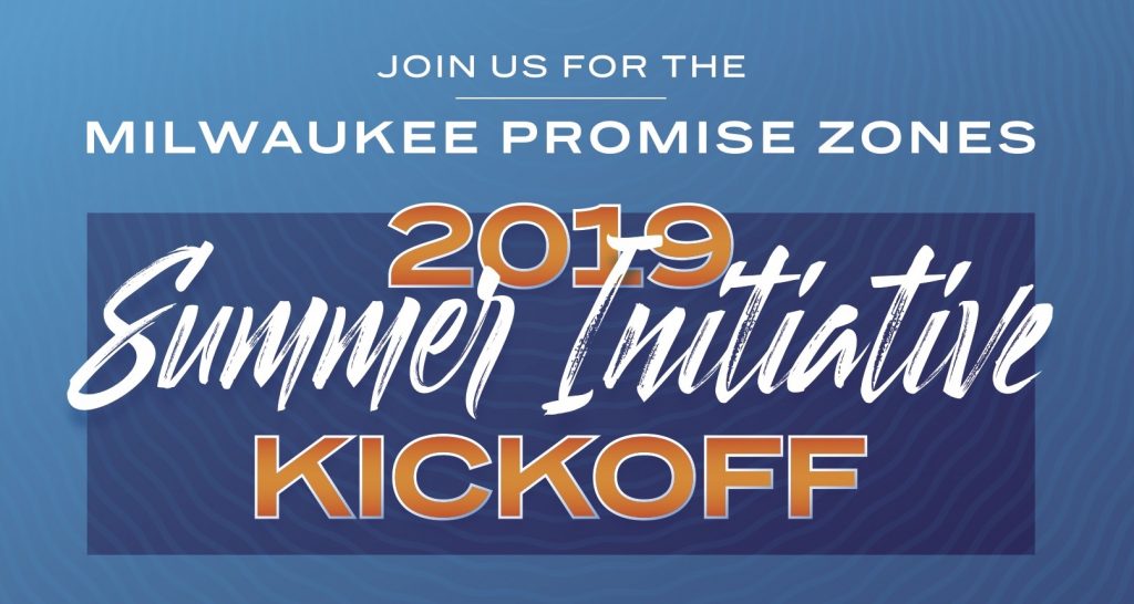 Milwaukee Promise Zones 2019 Summer Initiative Kickoff Friday ...
